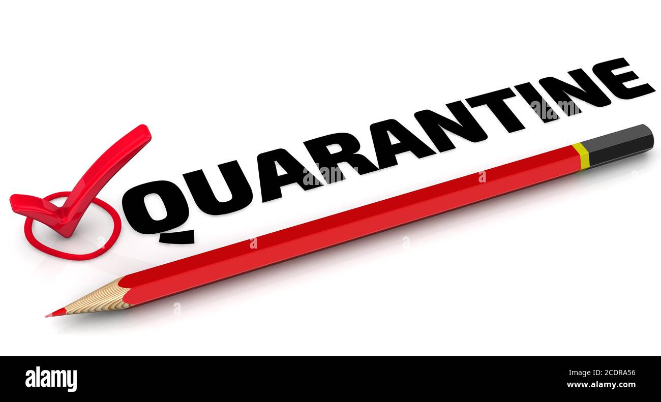 Quarantine. The check mark. A red pencil and a big red word QUARANTINE ...