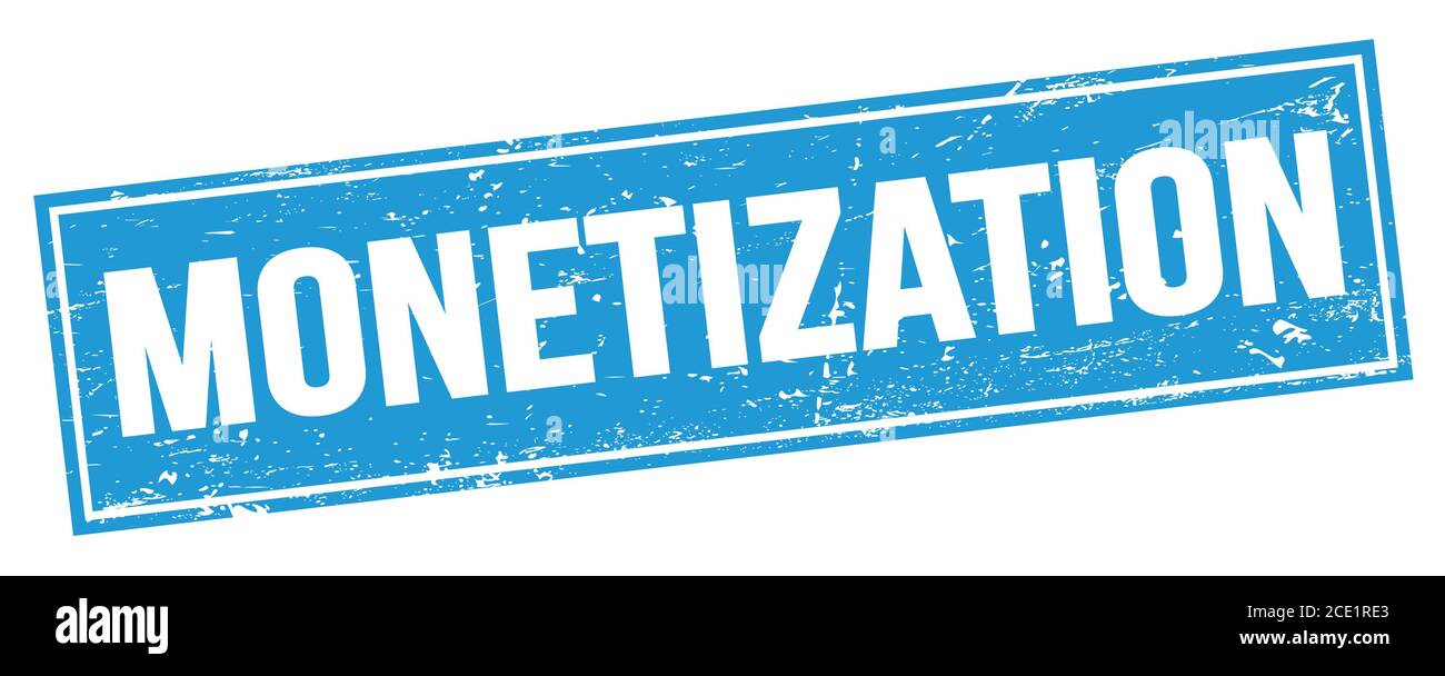 MONETIZATION text on blue grungy rectangle stamp sign Stock Photo - Alamy