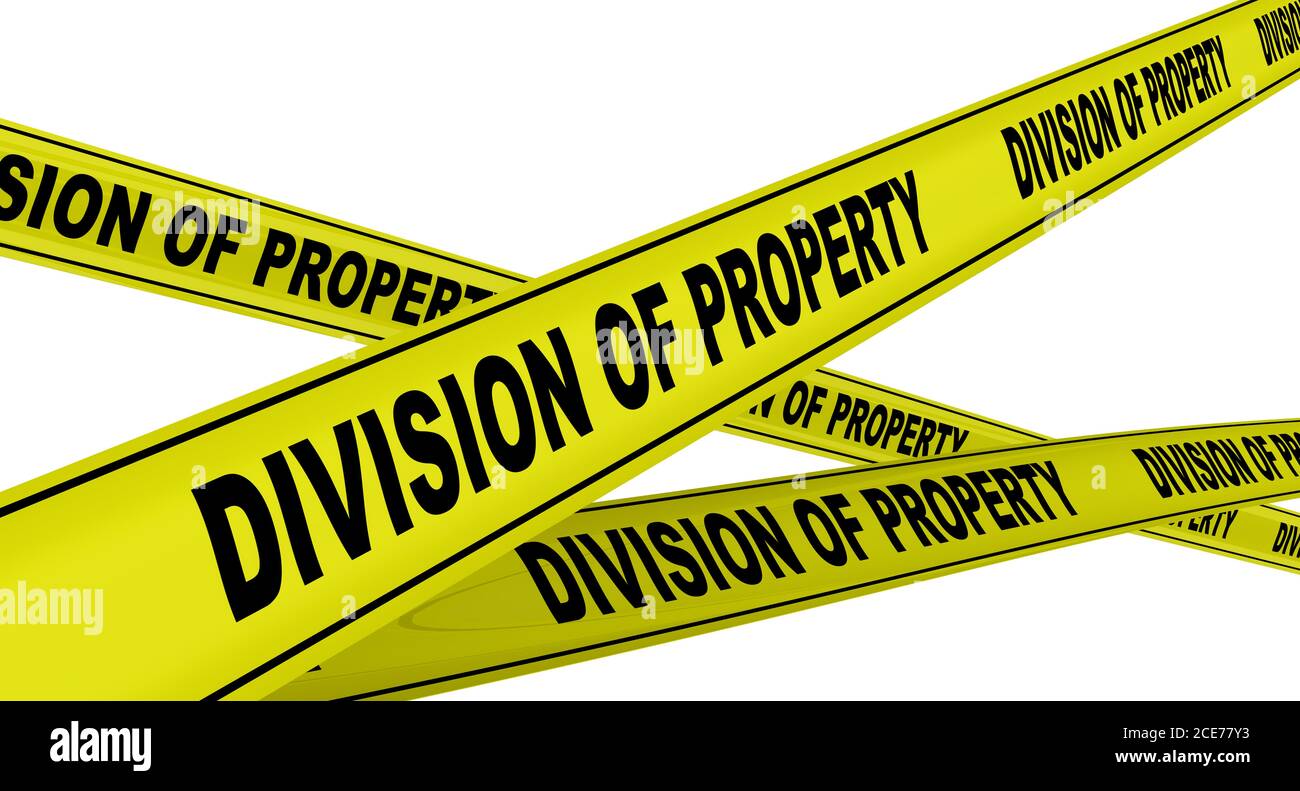 Division of property. Yellow warning tapes with black text DIVISION OF ...
