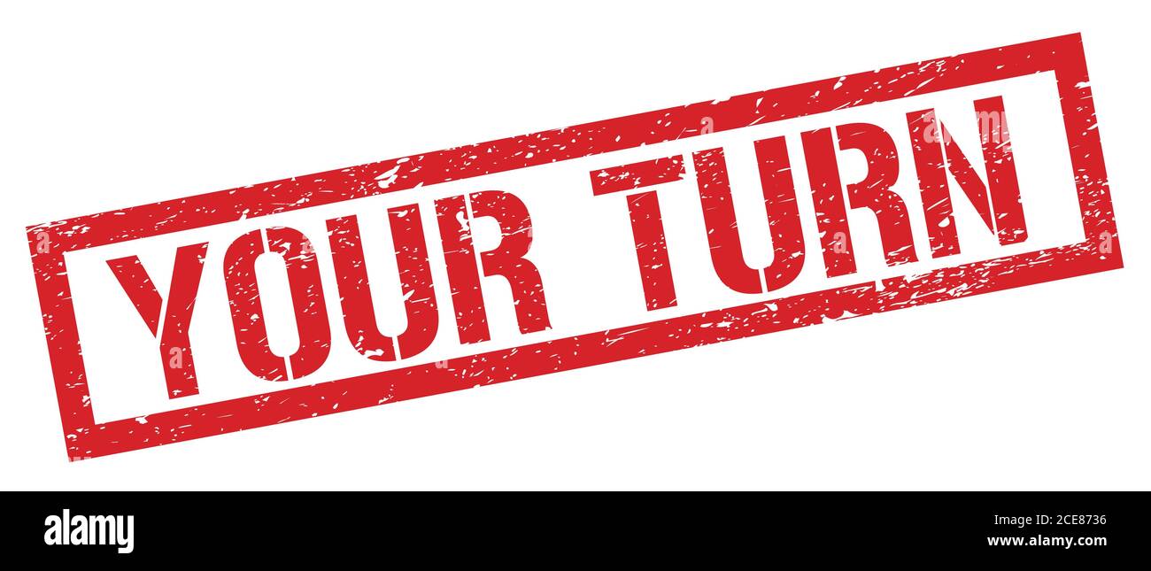 YOUR TURN red grungy rectangle stamp sign Stock Photo - Alamy