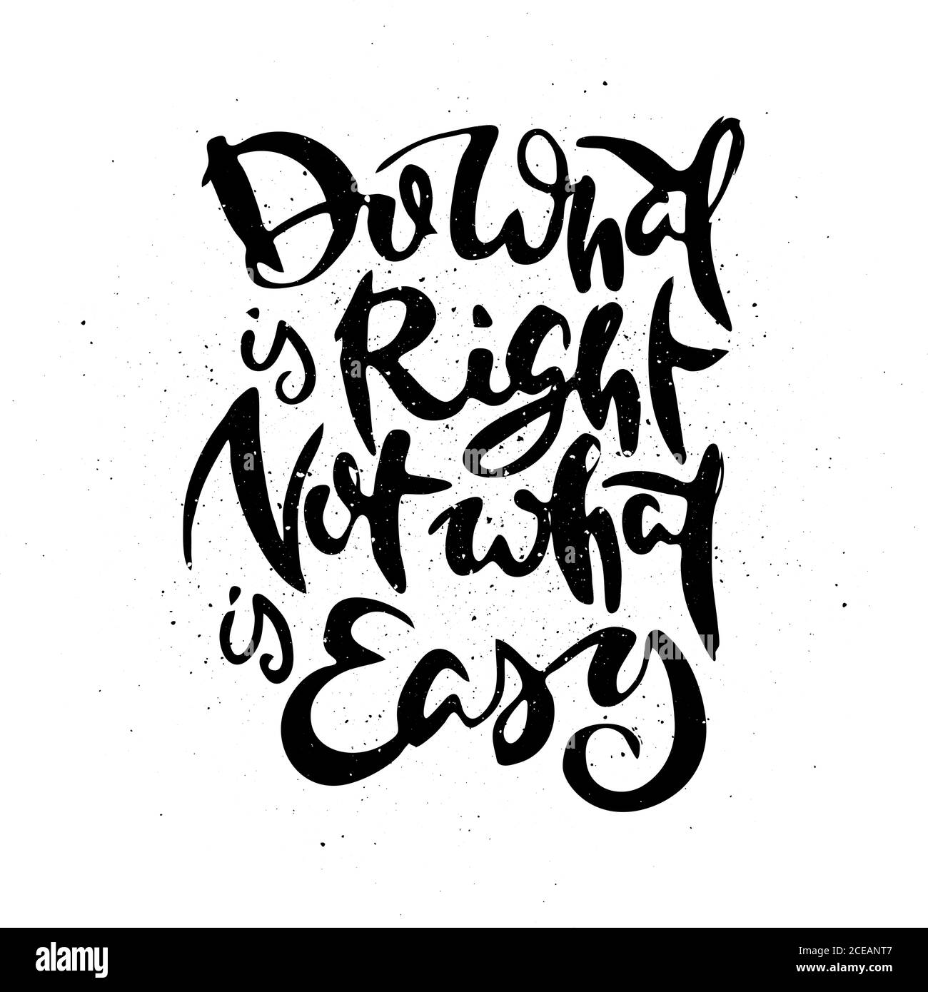 Do What Is Right Not What Is Easy. Vector motivational phrase. Hand ...