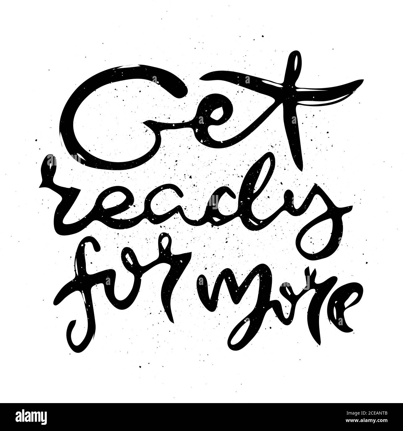Get Ready For More. Vector motivational phrase. Hand drawn ornate ...