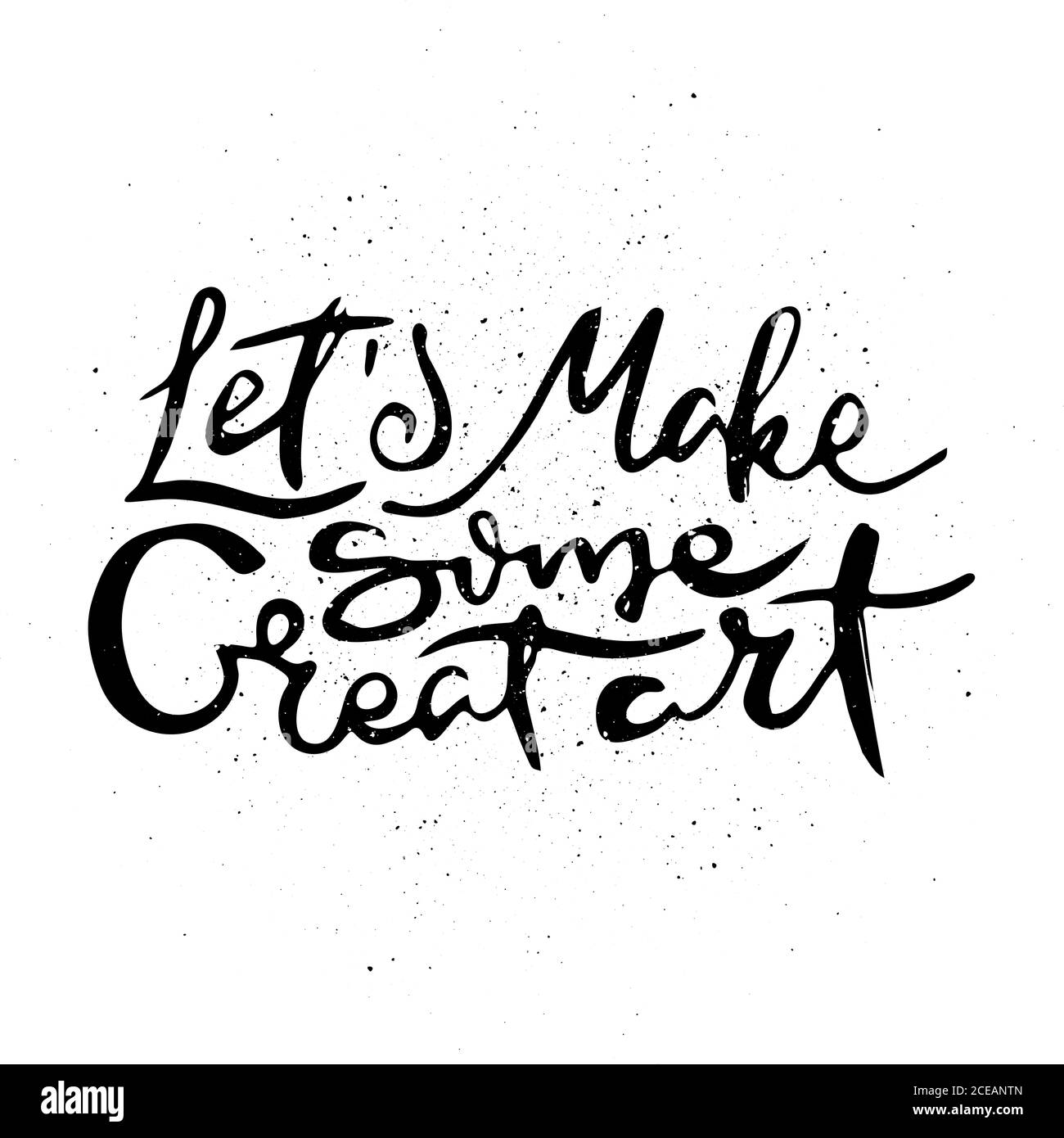Let Is Make Some Great Art. Vector motivational phrase. Hand drawn ...