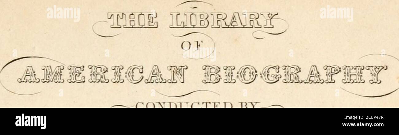 . The library of American biography. CONDUCTED ...