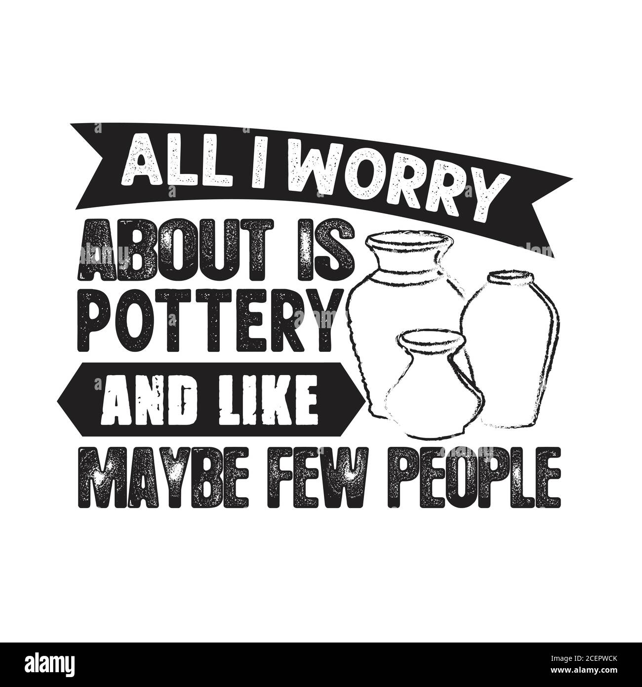 Pottery Quote and saying good for cricut. All I worry about is pottery ...