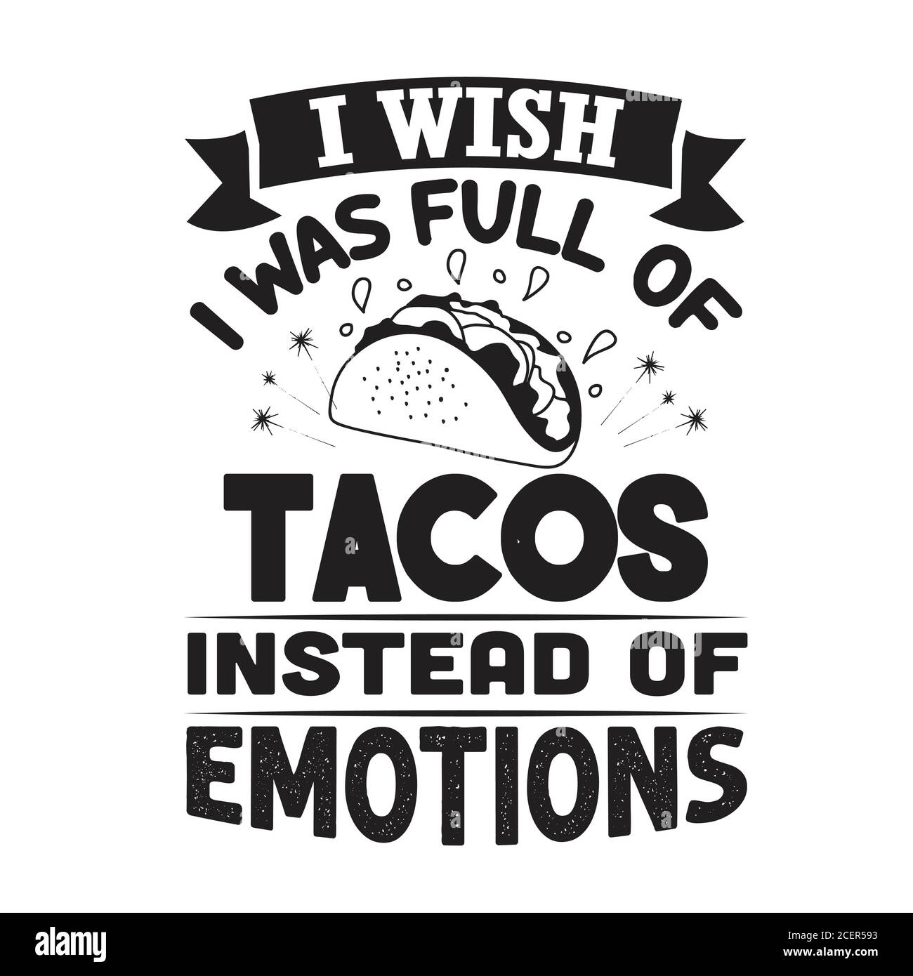 Taco Quote and Saying good for poster. I wish I was full of tacos ...