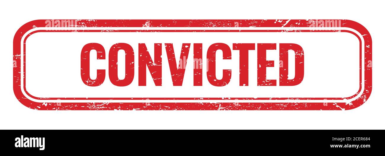 CONVICTED red grungy rectangle stamp sign Stock Photo - Alamy