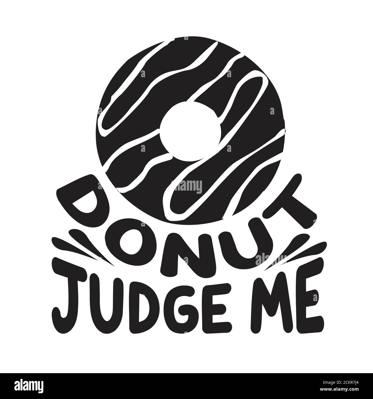 Donuts Quote and Saying good for poster. Donut Judge Me Stock Vector ...