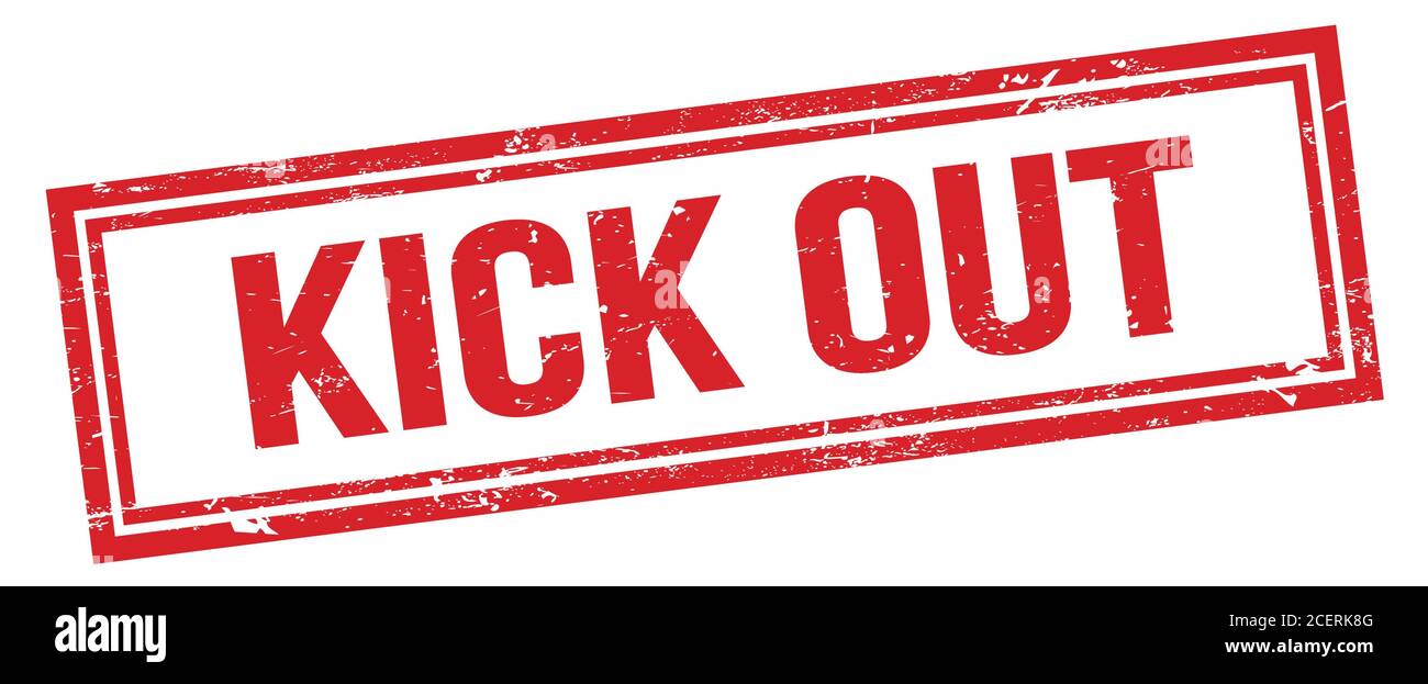 KICK OUT red grungy rectangle stamp sign Stock Photo - Alamy