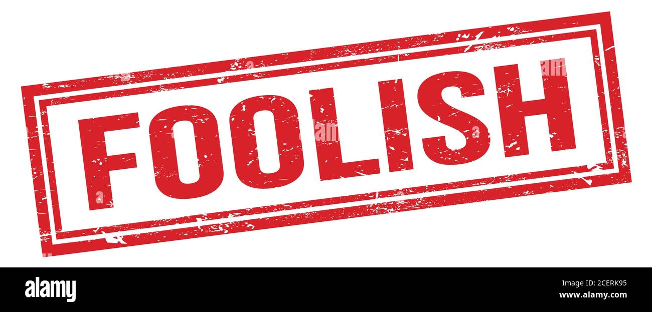 FOOLISH red grungy rectangle stamp sign Stock Photo - Alamy
