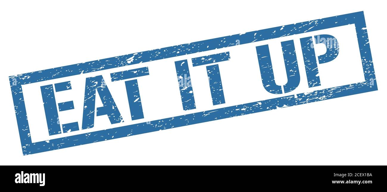 EAT IT UP blue grungy rectangle stamp sign Stock Photo - Alamy