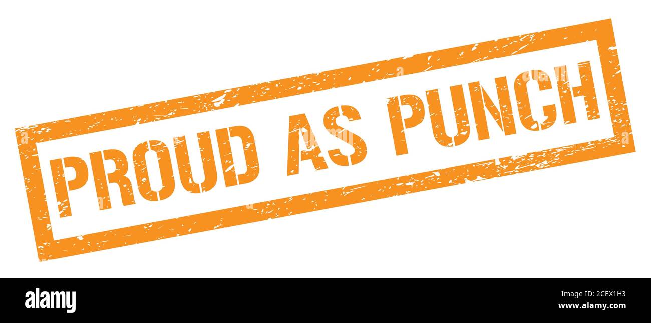 PROUD AS PUNCH orange grungy rectangle stamp sign Stock Photo - Alamy