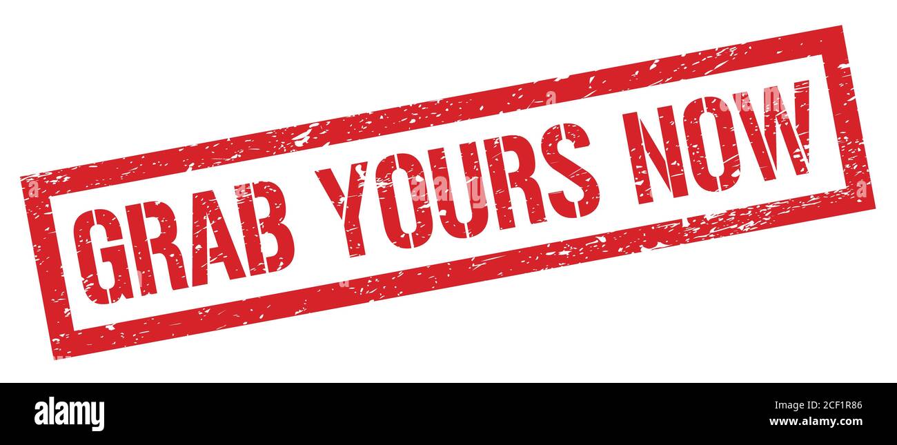 GRAB YOURS NOW red grungy rectangle stamp sign Stock Photo - Alamy