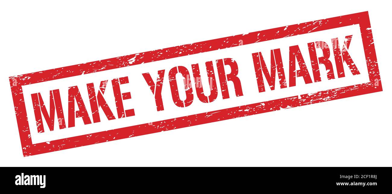 MAKE YOUR MARK red grungy rectangle stamp sign Stock Photo - Alamy