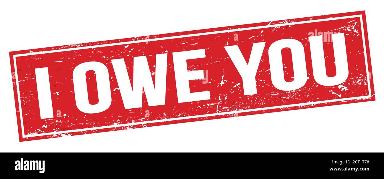 I OWE YOU text on red grungy rectangle stamp sign Stock Photo - Alamy