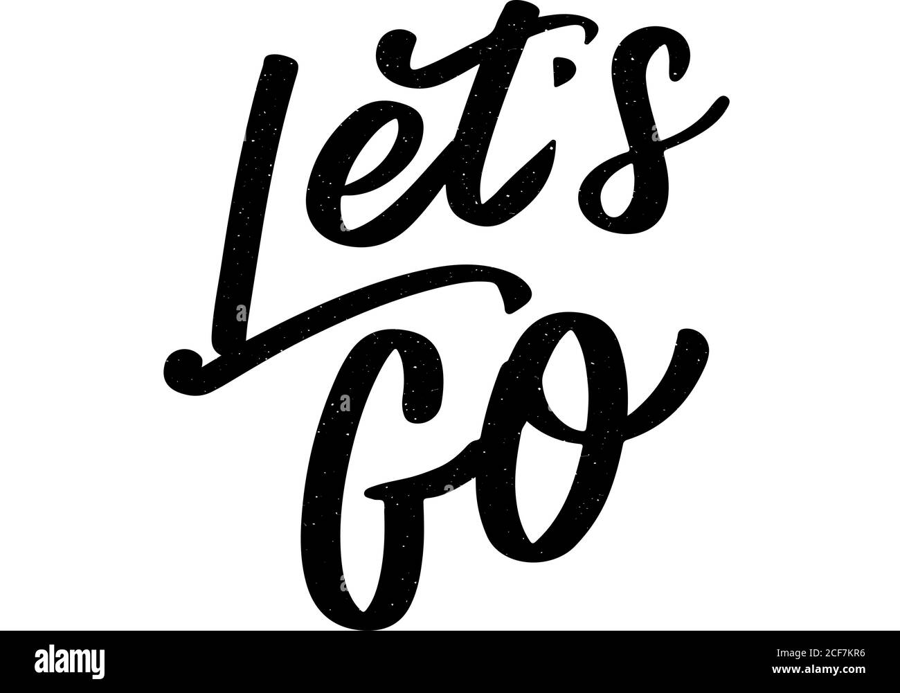 Hand lettering of motivational phrase 'Let's go ' Ink painted modern ...