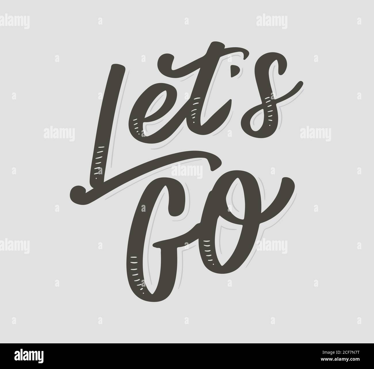 Hand lettering of motivational phrase 'Let's go ' Ink painted modern ...