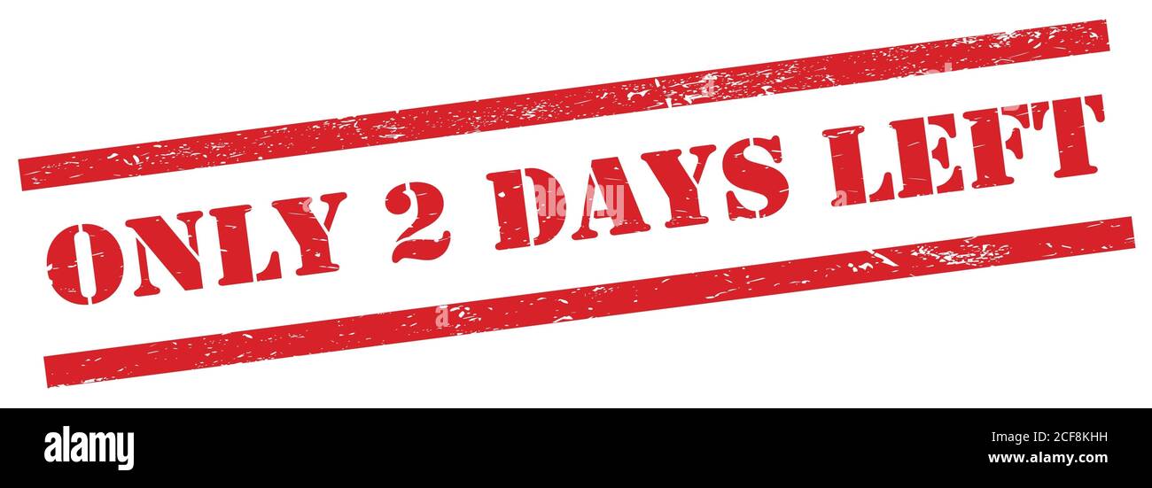 ONLY 2 DAYS LEFT text on red grungy rectangle stamp Stock Photo - Alamy