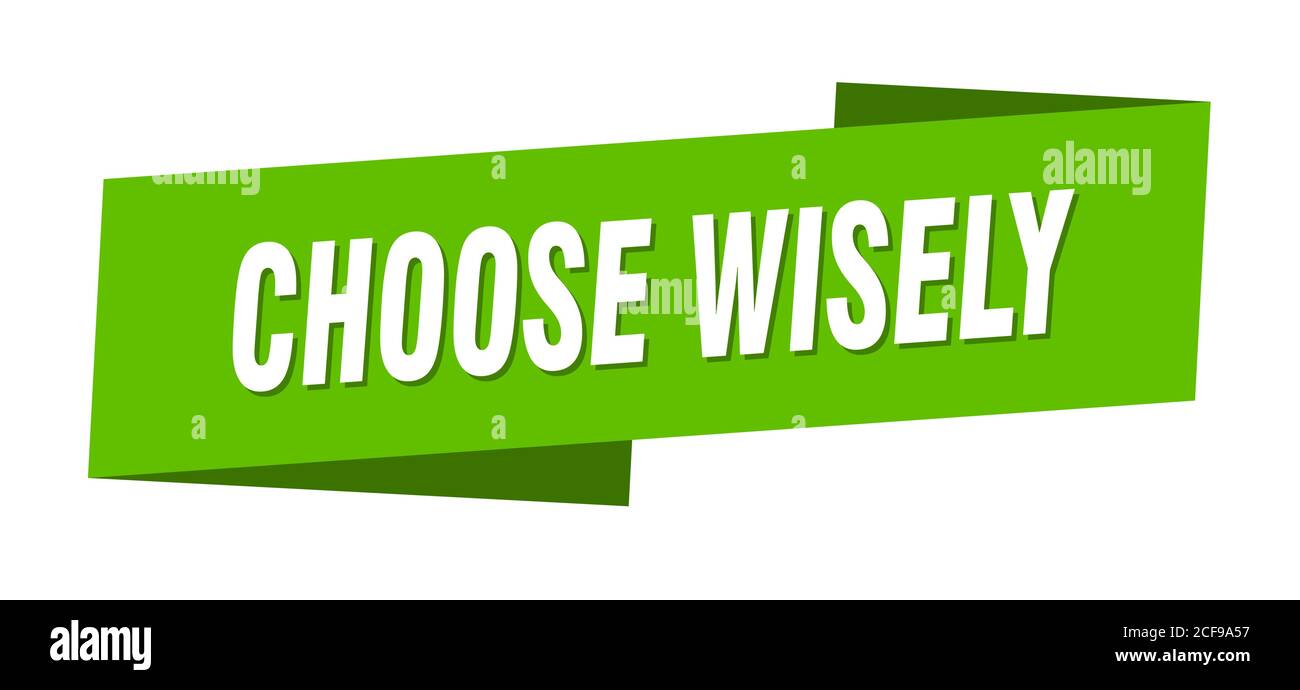 choose wisely banner template. ribbon label sticker. sign Stock Vector ...