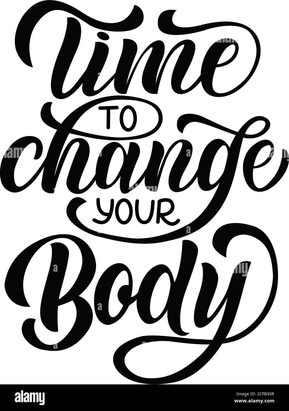 Time to change your body - vector lettering on white background. For ...