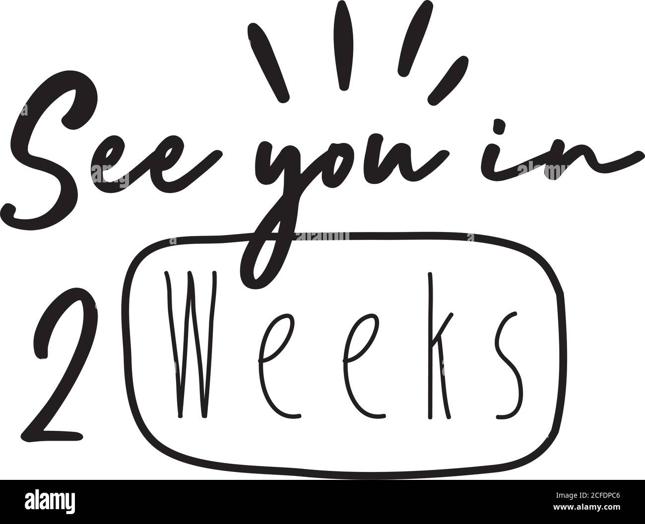 see you in 2 weeks campaing lettering line style vector illustration ...