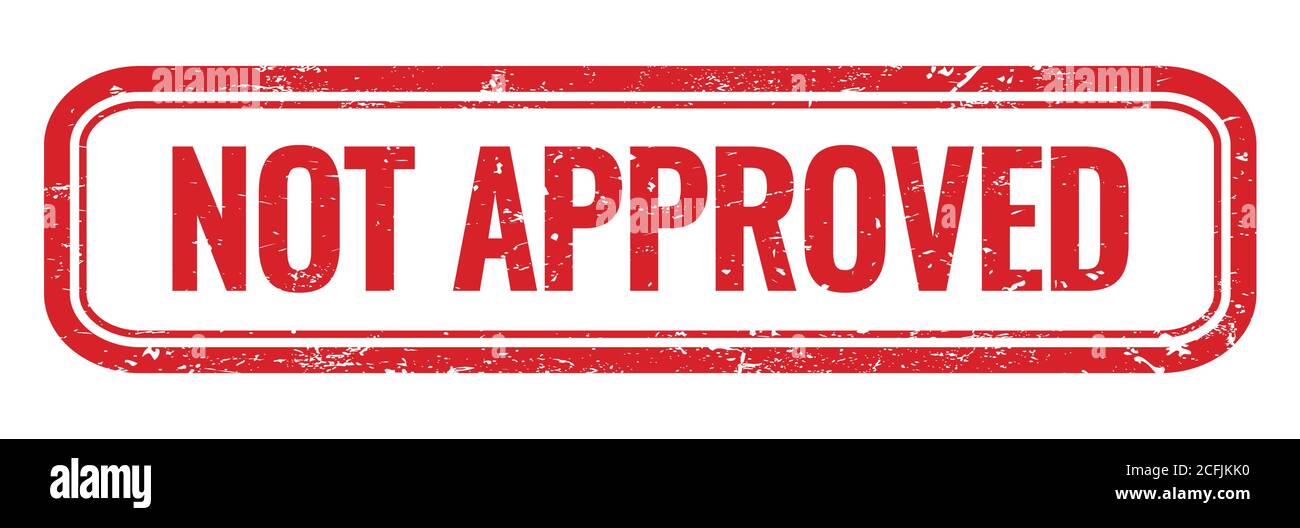 NOT APPROVED red grungy rectangle stamp sign Stock Photo - Alamy