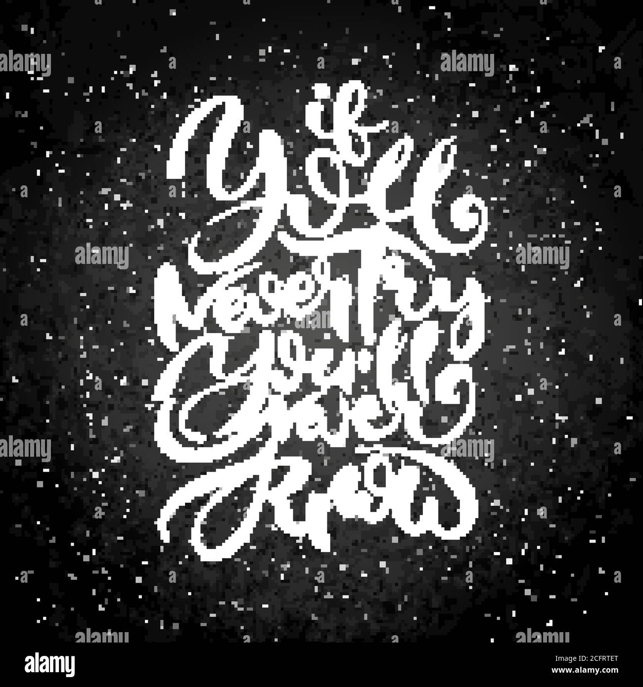 If You Never Try You Will Never Know. Hand drawn grunge lettering ...