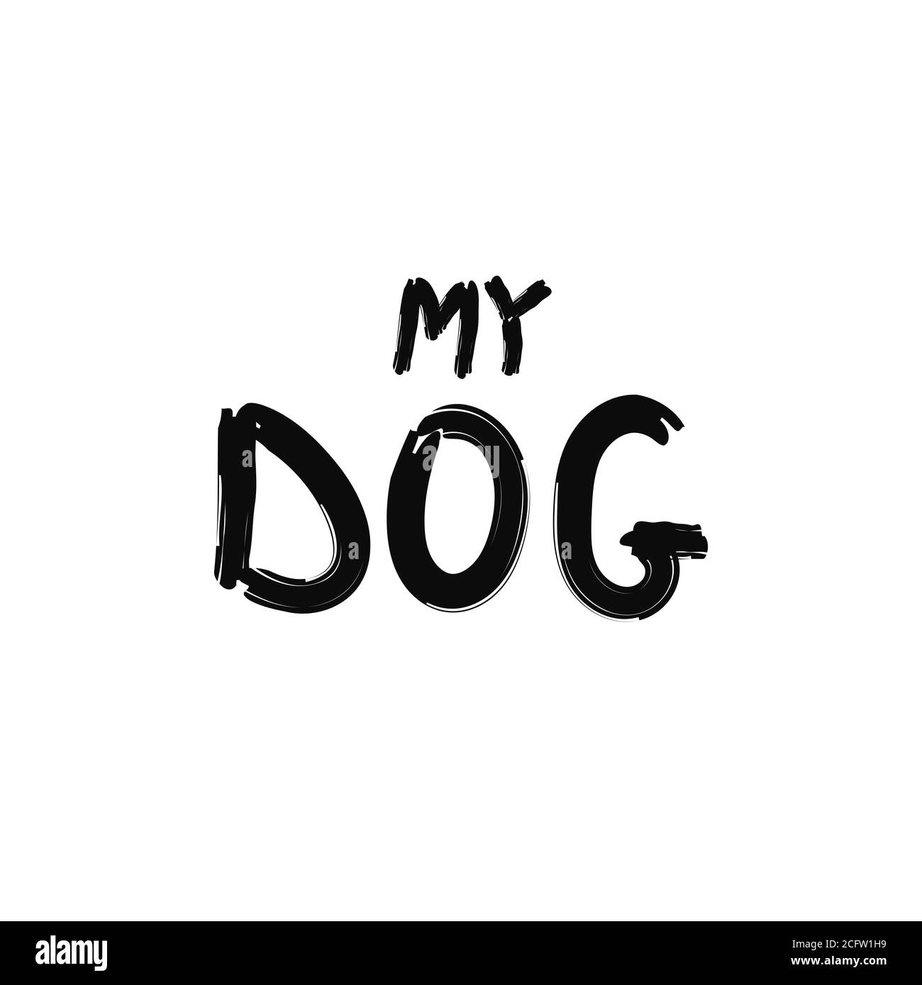 Text My dog. Hand drawn quote brush style. Simple vector lettering for ...
