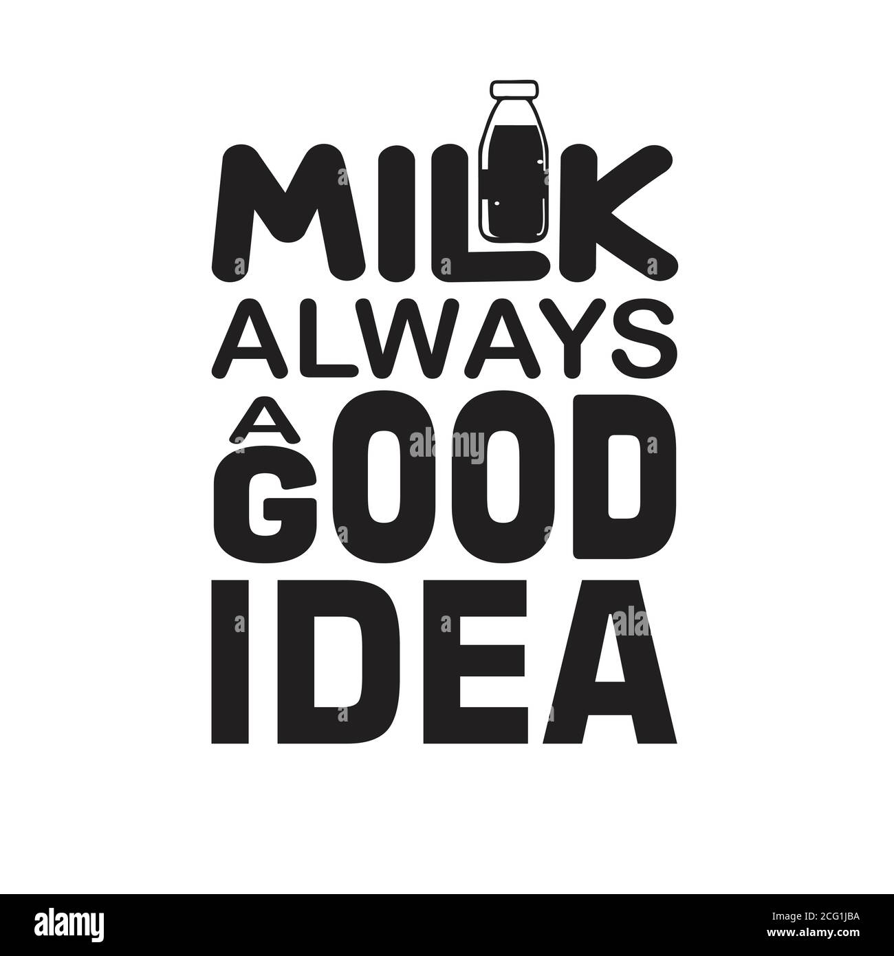 Milk Quote and saying good for print. Milk always a good idea Stock ...