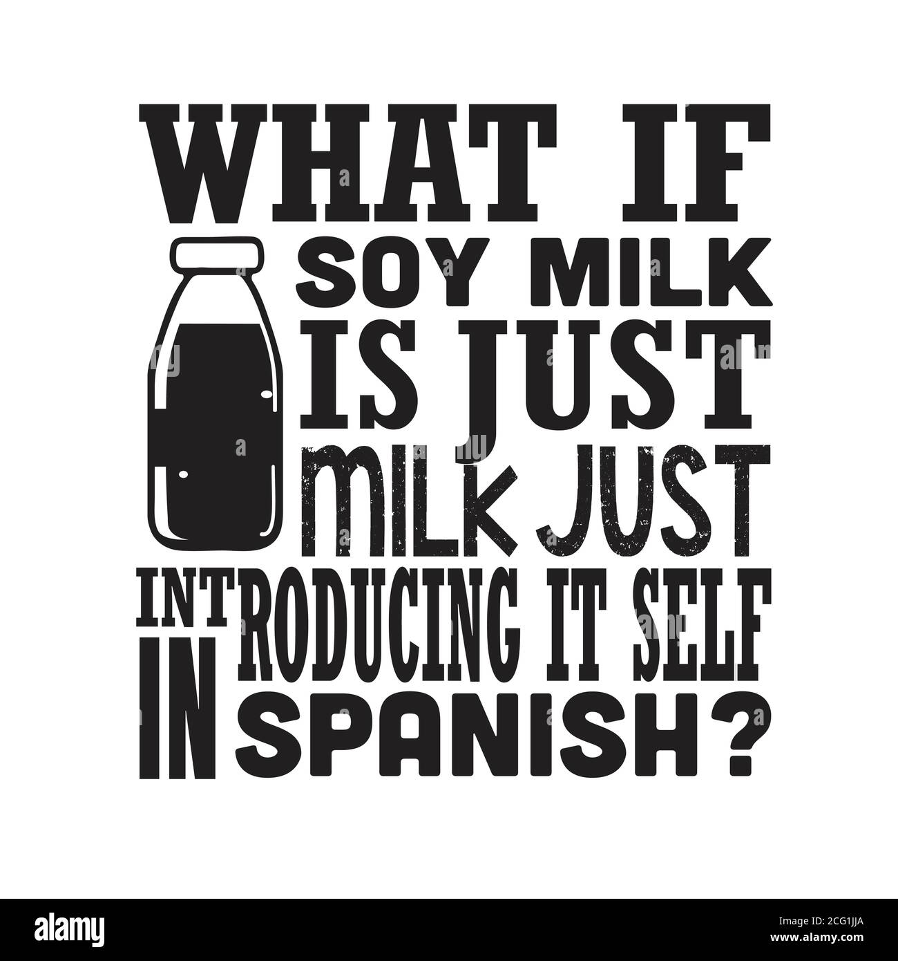 Milk Quote good for print. What if soy milk is just milk Stock Vector ...