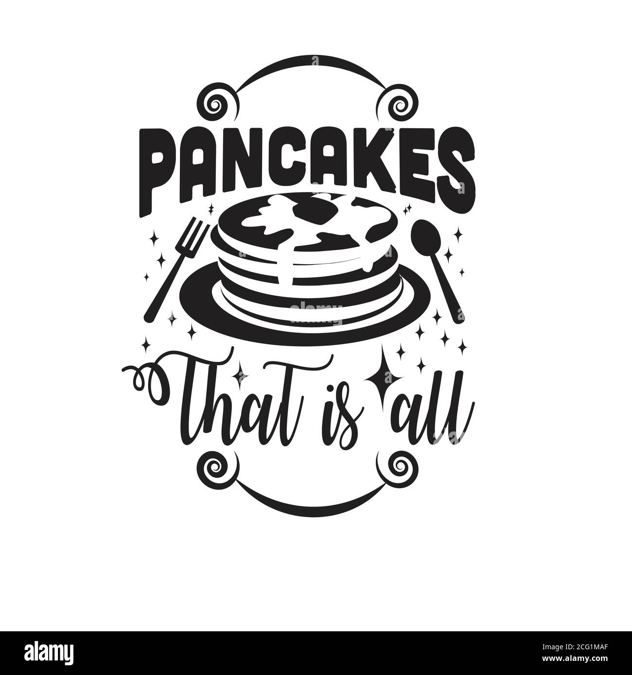 Pancake Quote and saying good for t shirt. Pancakes that is all Stock ...
