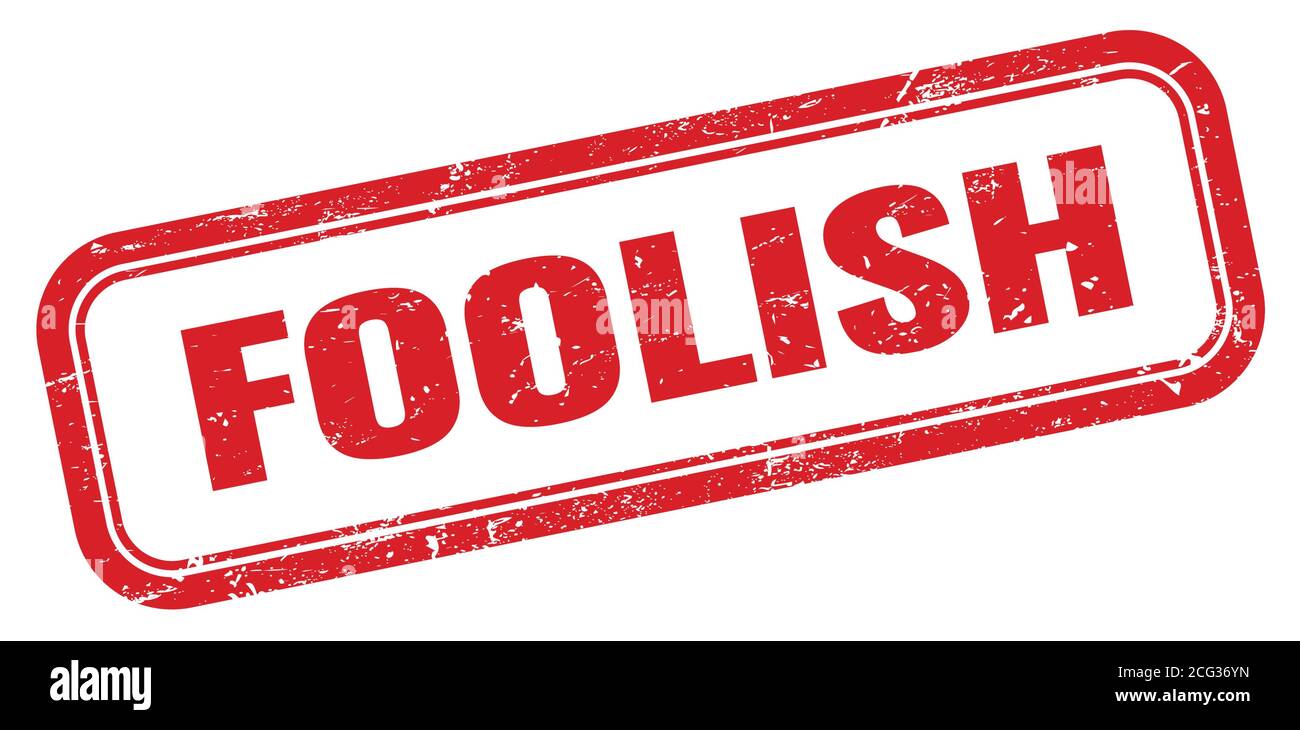 FOOLISH red grungy rectangle stamp sign Stock Photo - Alamy