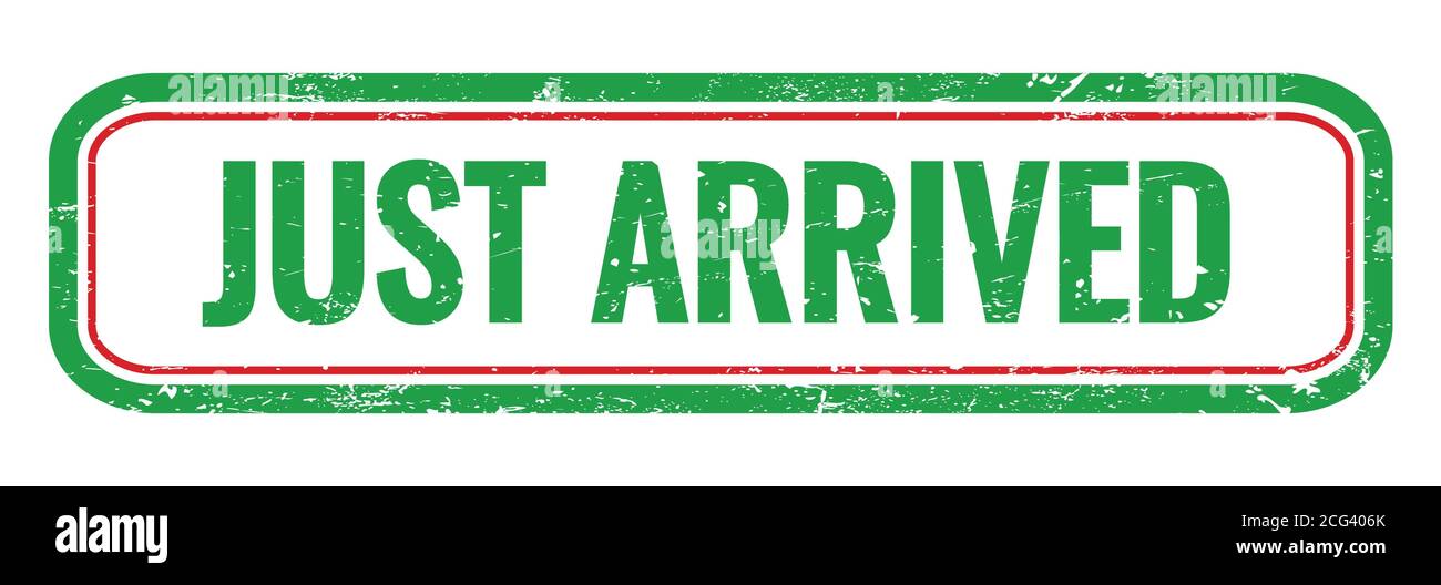 JUST ARRIVED green grungy rectangle stamp sign Stock Photo - Alamy