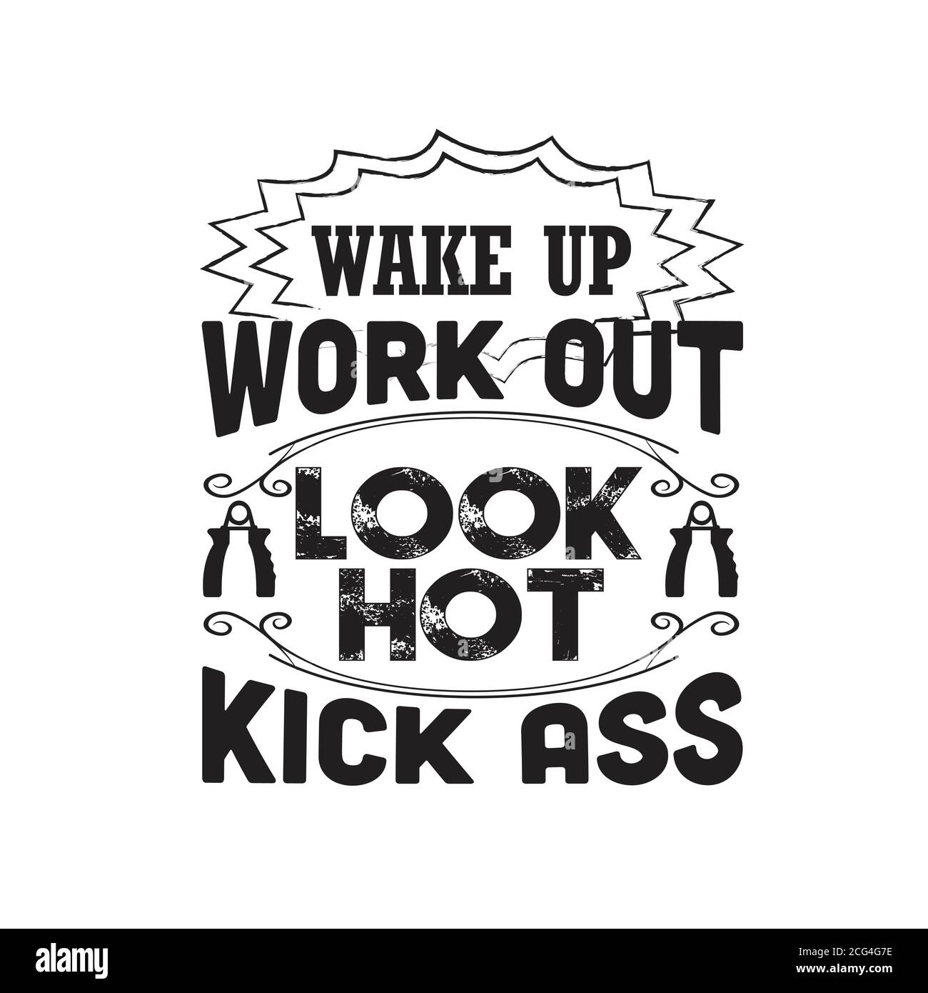 Fitness Quote good for t shirt. Wake up work out look hot kick ass ...