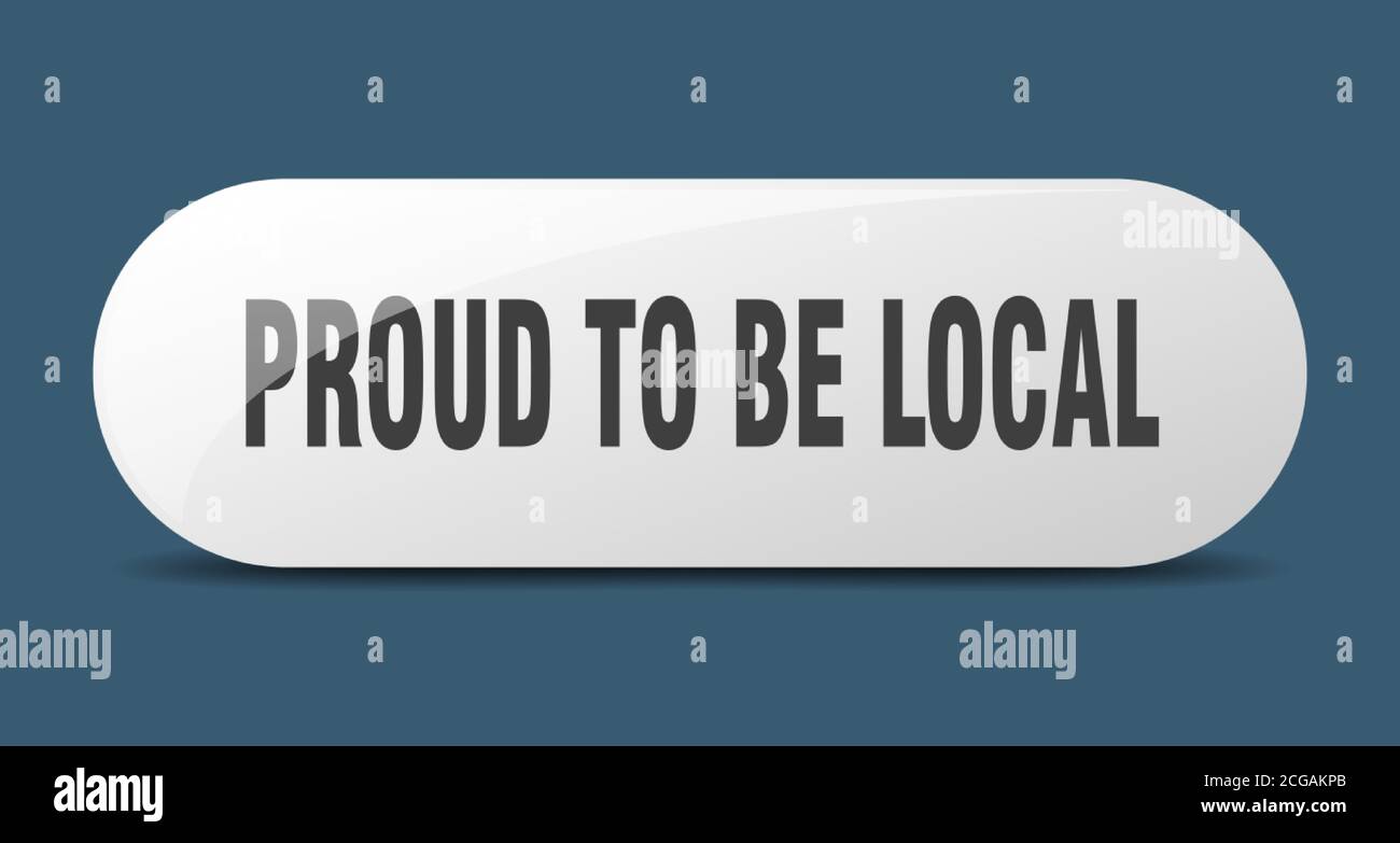 proud to be local button. rounded glass sign. sticker. banner Stock ...