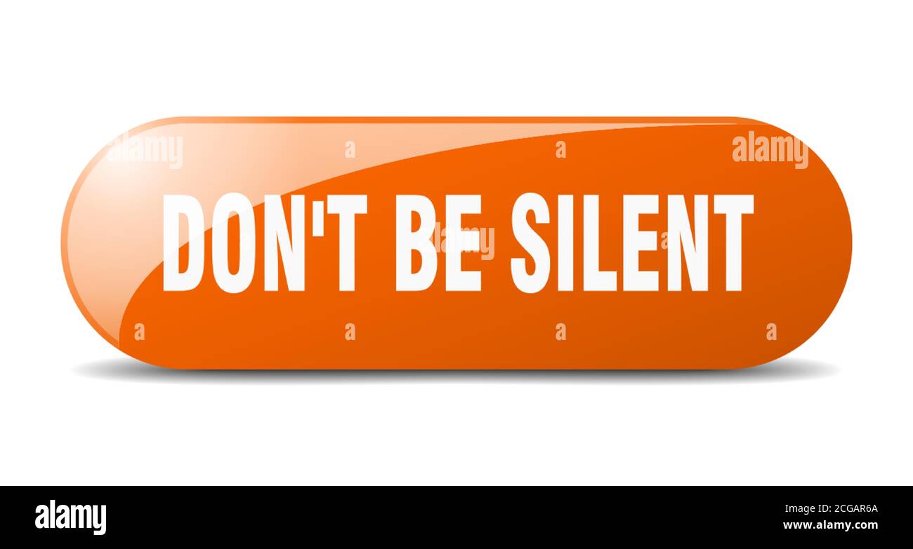 don't be silent button. rounded glass sign. sticker. banner Stock ...