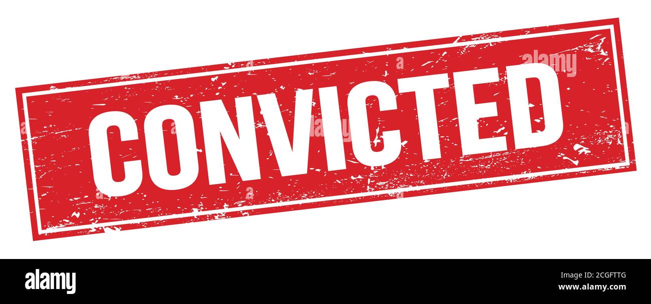 CONVICTED text on red grungy rectangle stamp sign Stock Photo - Alamy