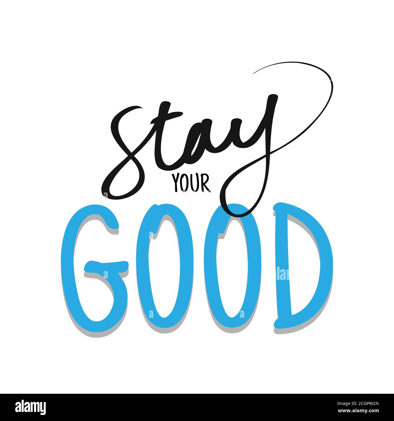 Unique hand drawn lettering: Stay your good. Vector elements for ...