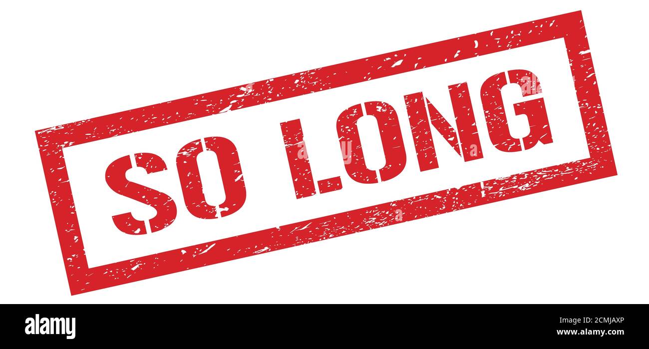 SO LONG red grungy rectangle stamp sign Stock Photo - Alamy