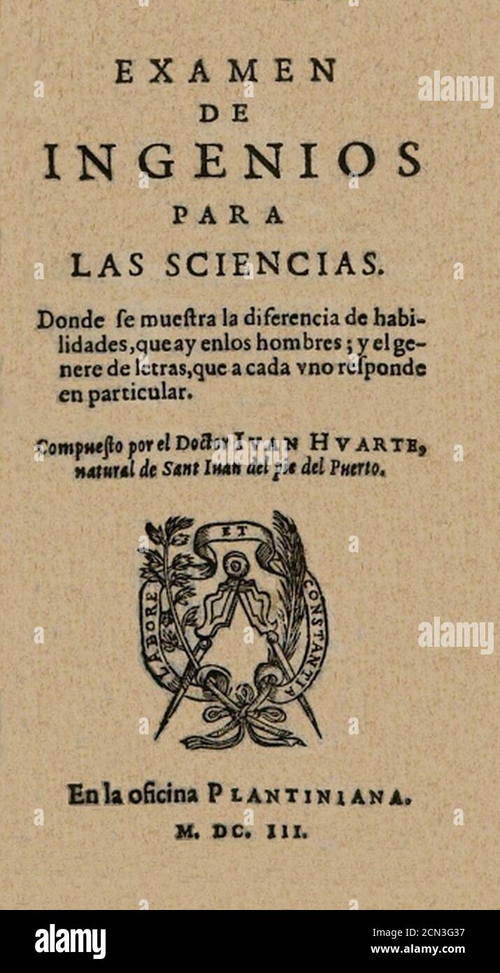 Juan Huarte de San Juan (1603) Examen de ingenios para las sciencias ...