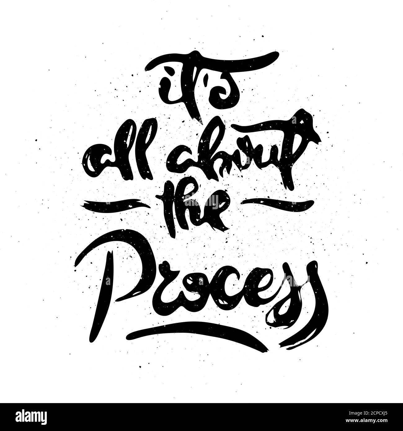 It Is All About The Process. Vector motivational phrase. Hand drawn ...