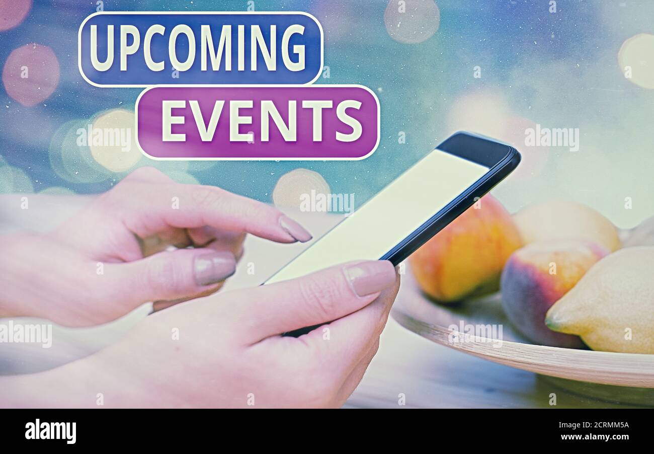 Conceptual hand writing showing Upcoming Events. Concept meaning the ...