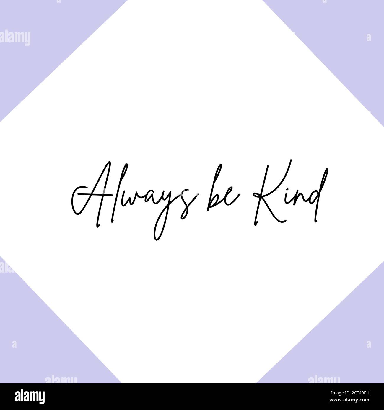 Inspirational quote with the text Always be Kind. Message or card ...