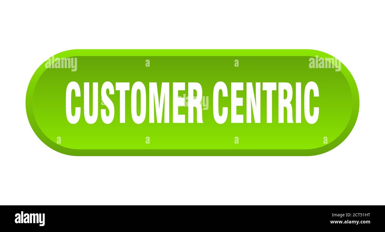 customer centric button. rounded sign isolated on white background ...