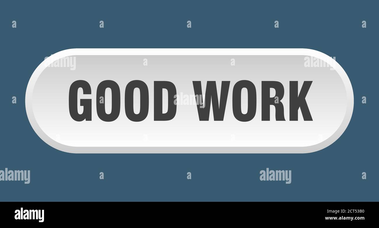 good work button. rounded sign isolated on white background Stock ...