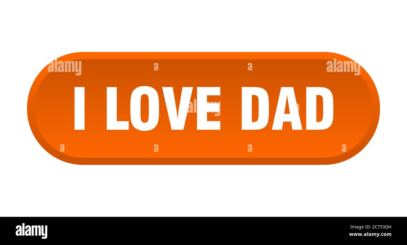 i love dad button. rounded sign isolated on white background Stock ...