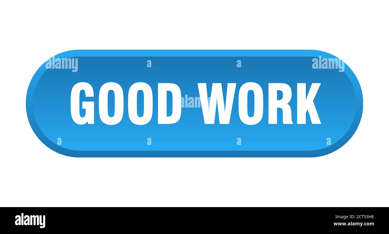 good work button. rounded sign isolated on white background Stock ...
