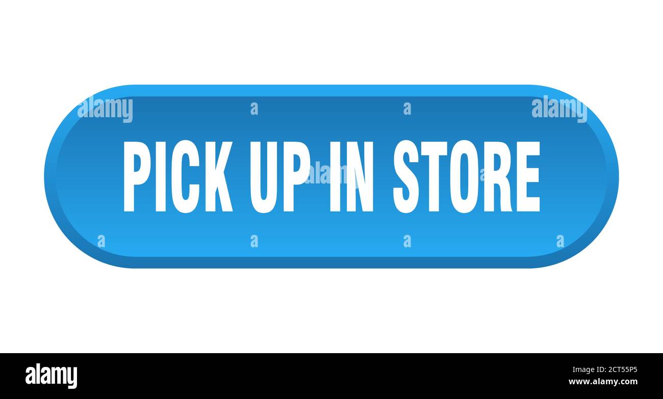 pick up in store button. rounded sign isolated on white background ...