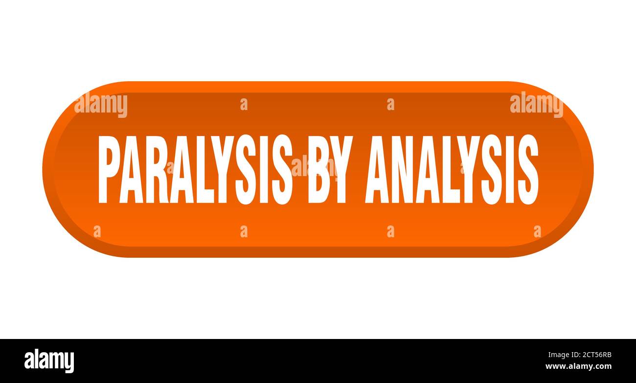 paralysis by analysis button. rounded sign isolated on white background ...