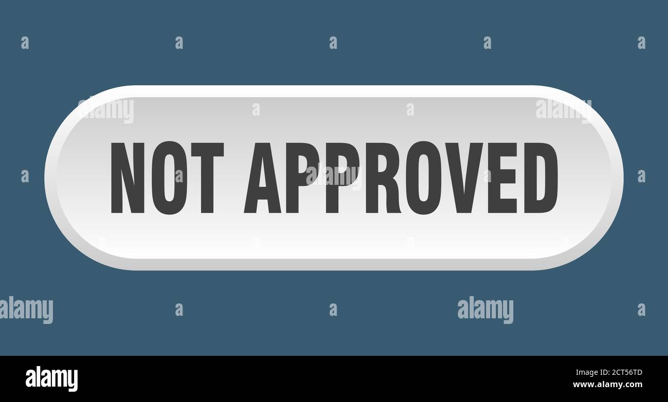 not approved button. rounded sign isolated on white background Stock ...